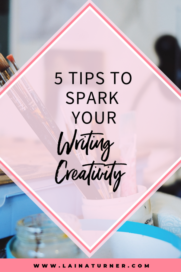 5 Tips to Spark Your Writing Creativity - In Pursuit of Fabulous
