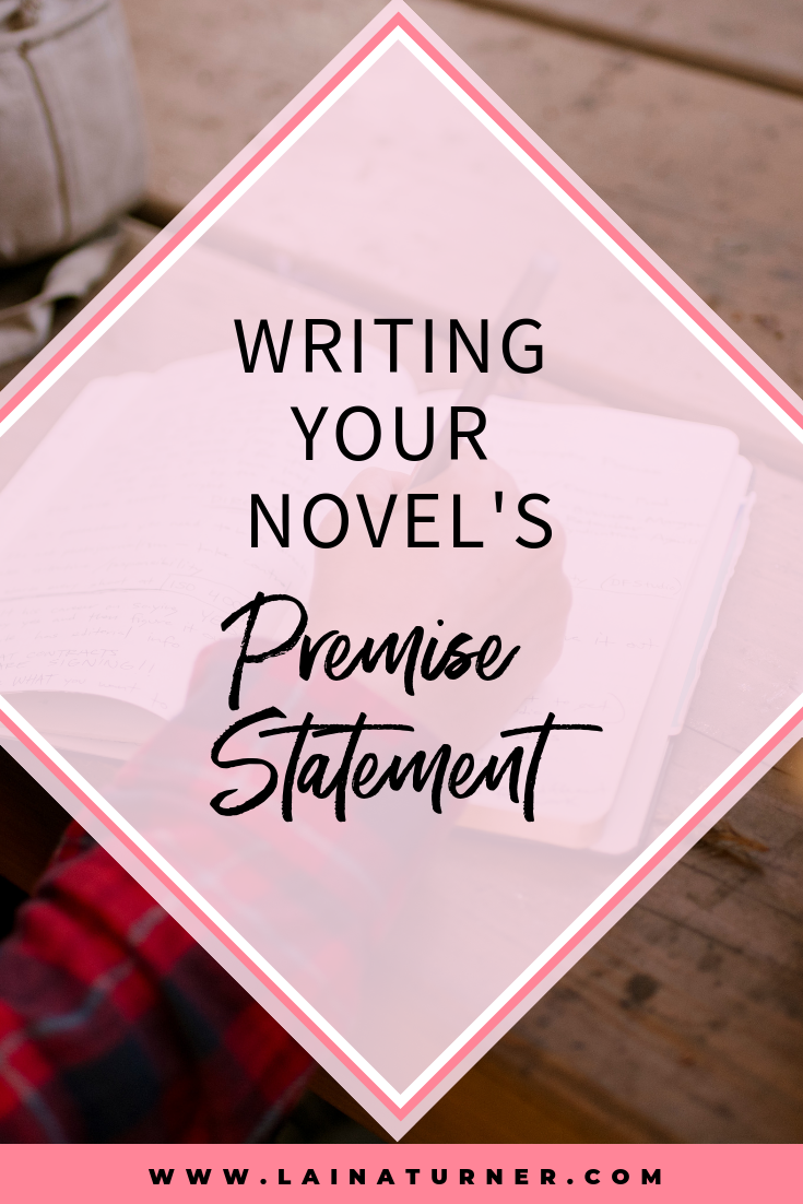 Writing Your Novel's Premise Statement - Laina Turner, Author