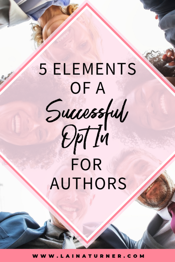 5 Elements of a Successful Opt In For Authors - Laina Turner, Author