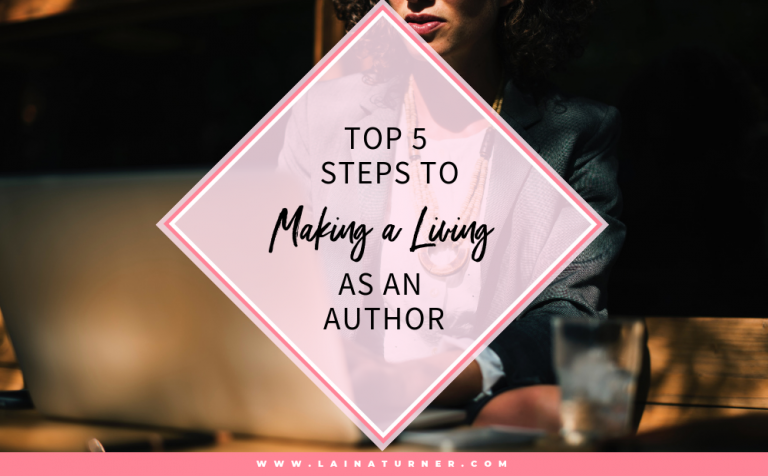Top 5 Steps to Making a Living As An Author - In Pursuit of Fabulous