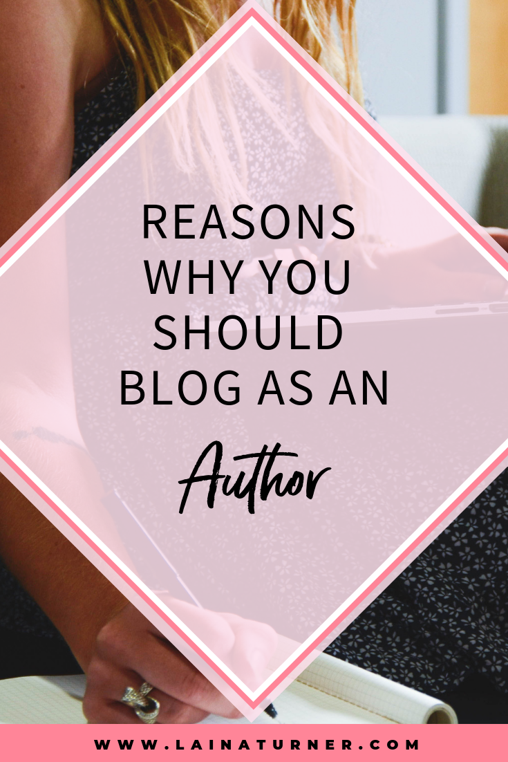3 Reasons Why You Should Blog as an Author - Laina Turner, Author