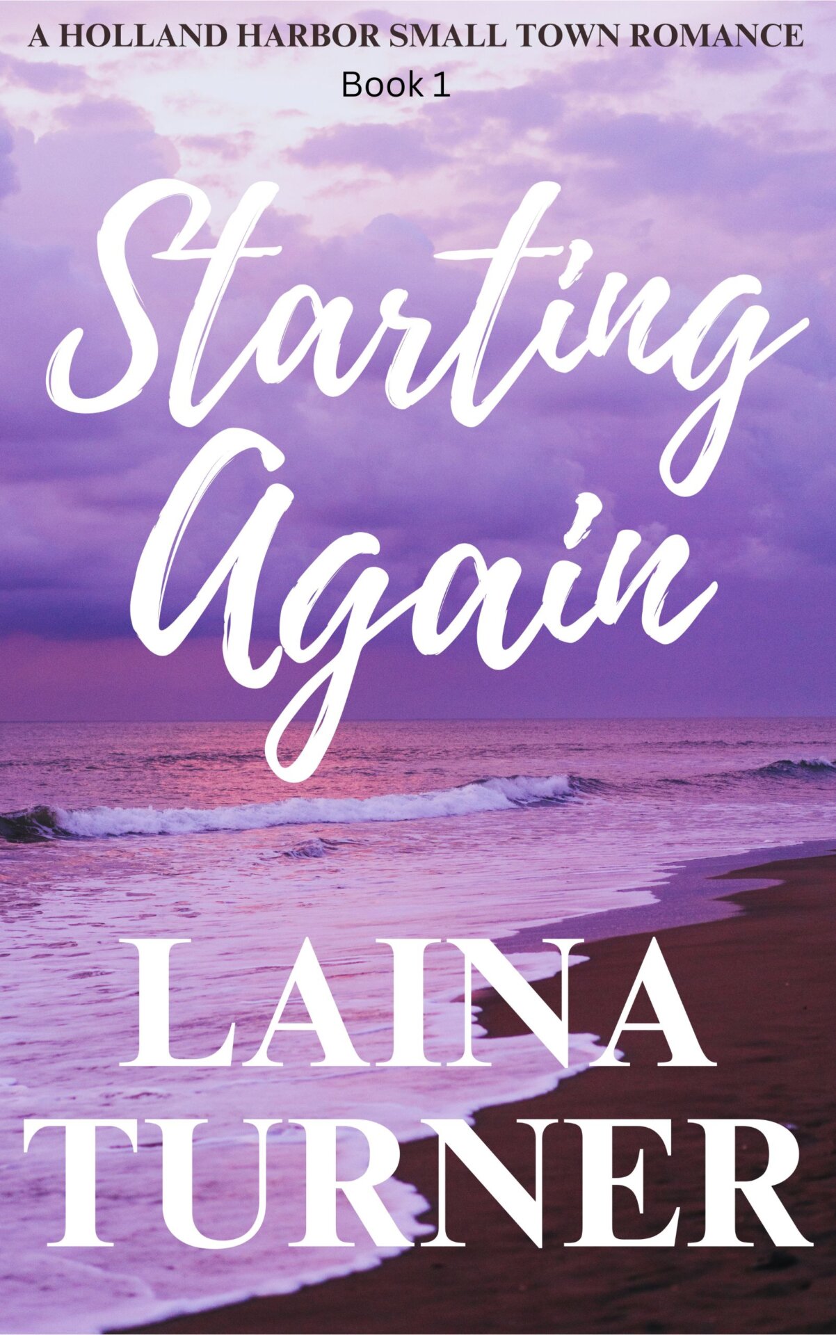 Starting Over - A Holland Harbor Small Town Romance Book 1 - Laina ...