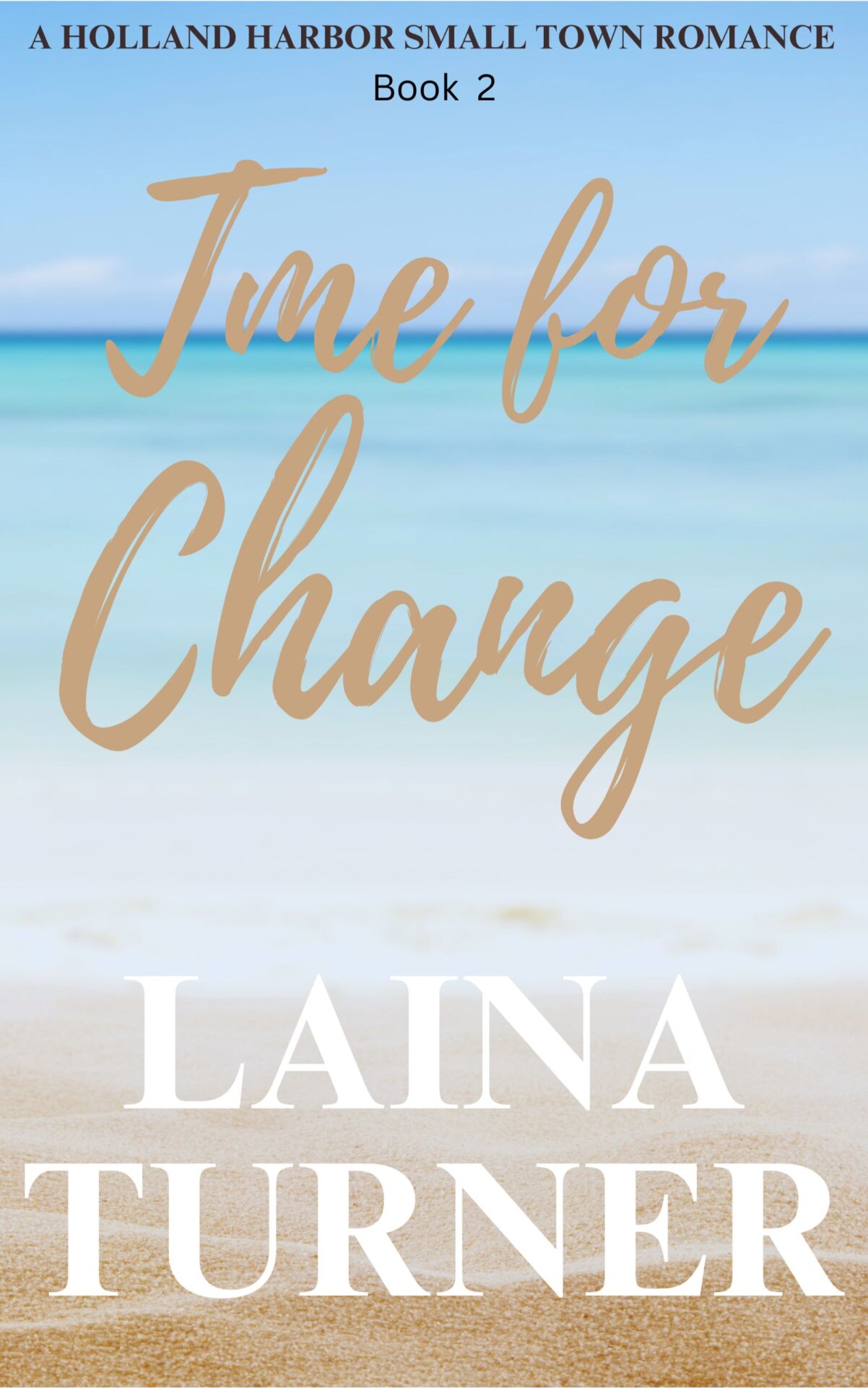Time For Change - A Holland Harbor Small Town Romance Book 2 - Laina ...